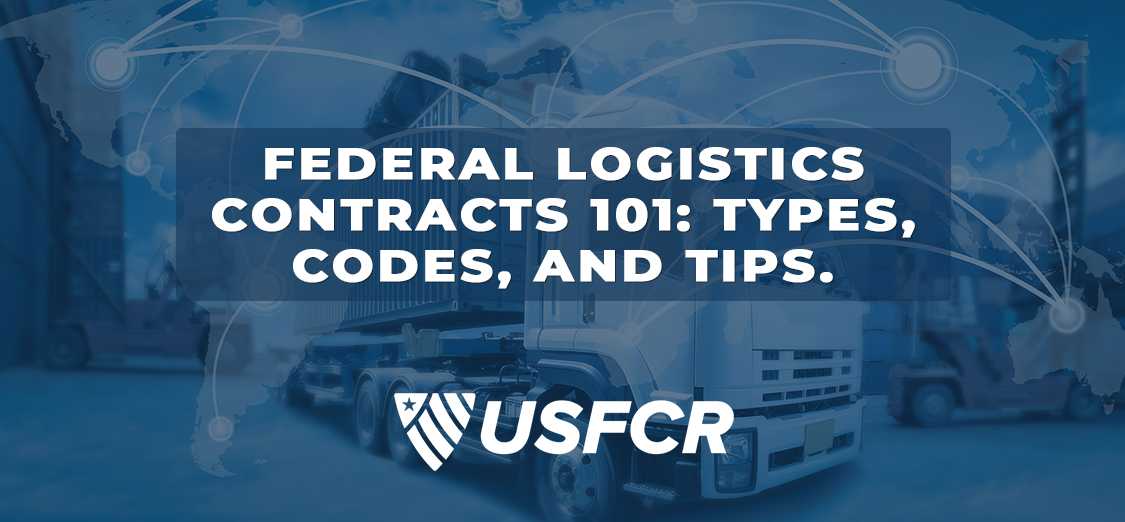 Federal Logistics Contracts 101: Types, Codes, and Tips